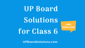 UP Board Solutions for Class 6 – UP Board Solutions